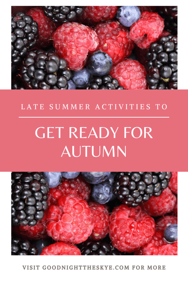 Late Summer Activities To Get Ready For Autumn | GoodnightTheSkye